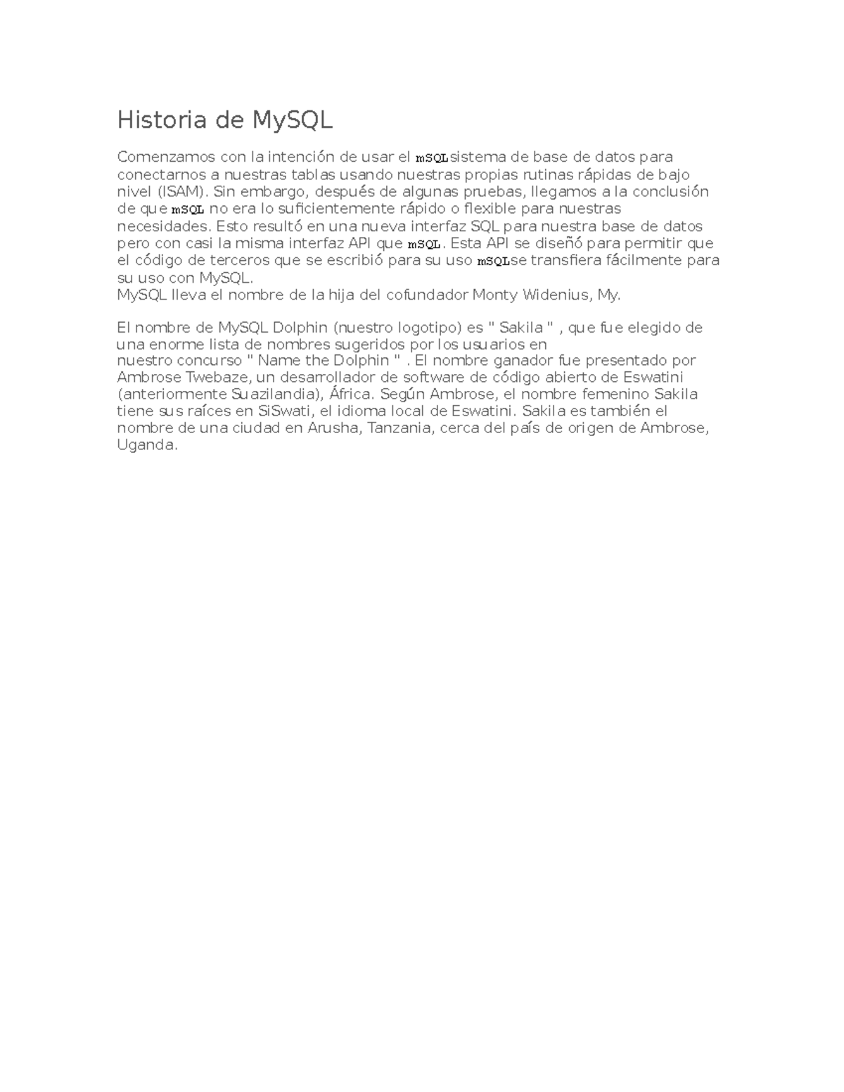 Historia de My SQL - Historia de MySQL Comenzamos con la intención de ...