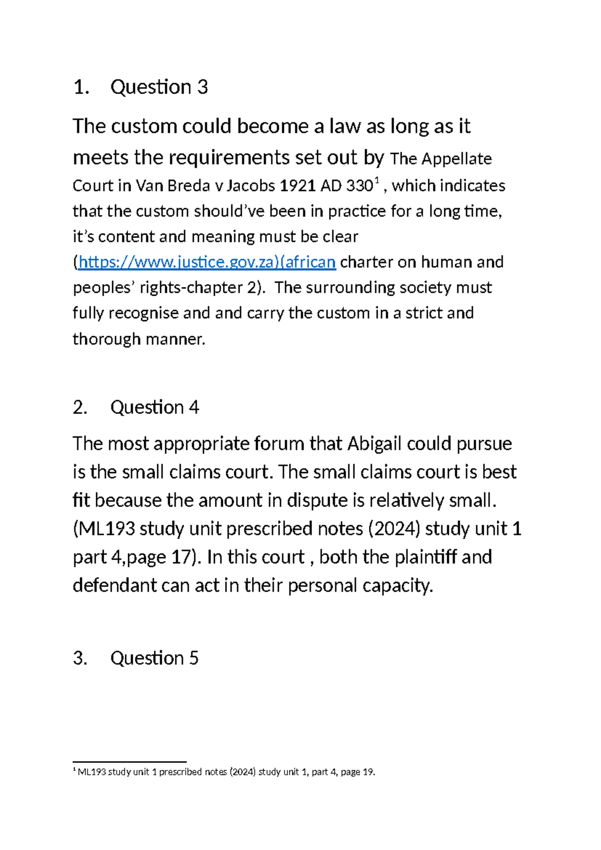 Question 3 - Practice - 1. Question 3 The custom could become a law as ...