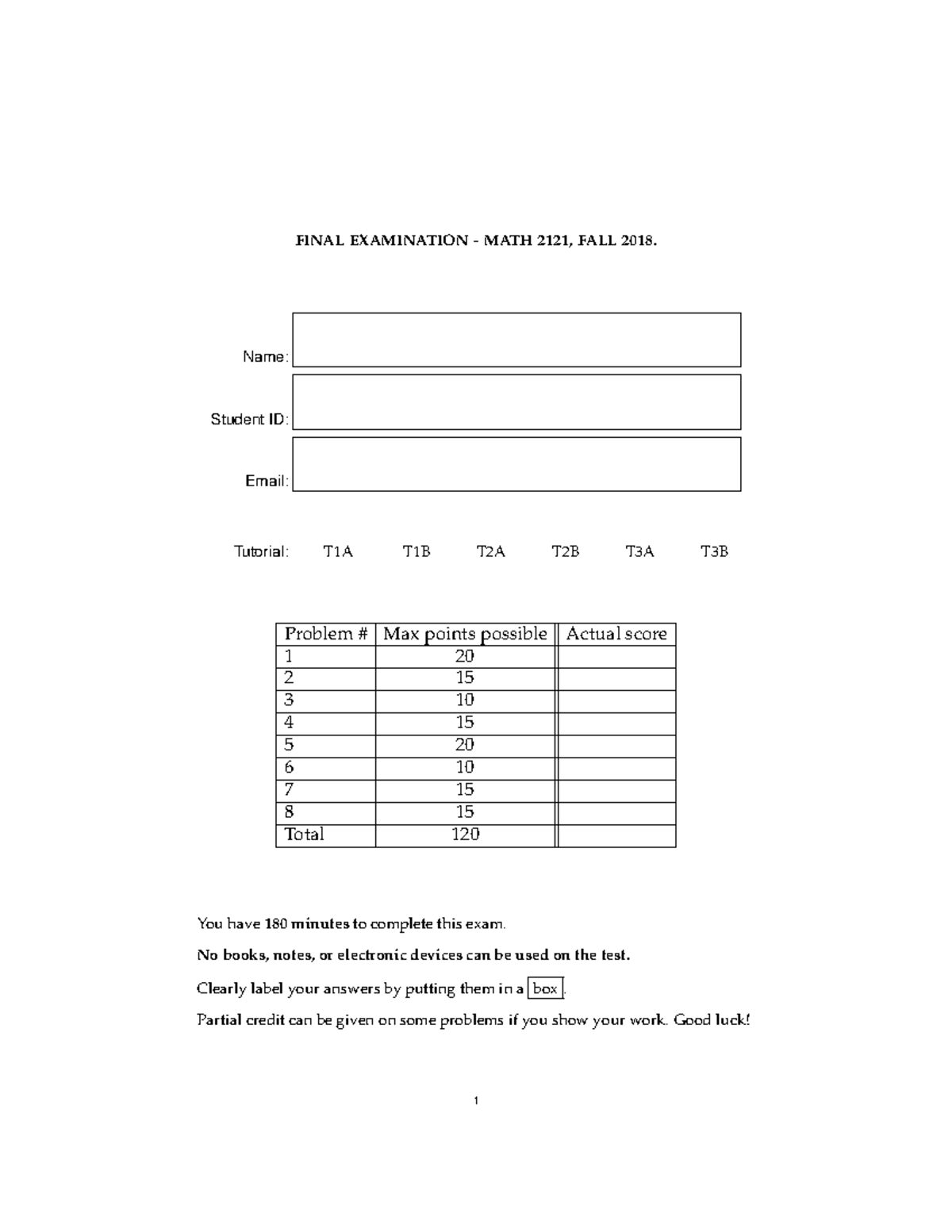 Final Math2121 Fall2018 - Name: Student ID: Email: Tutorial: T1A T1B T2A T2B T3A T3B Problem ...