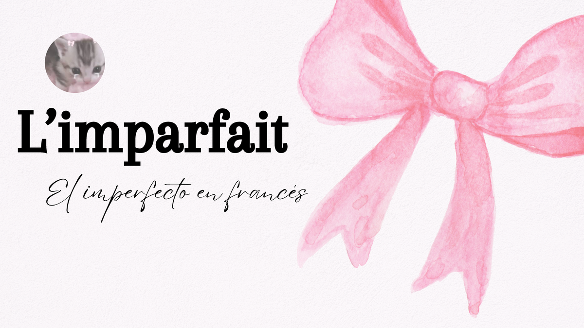 L imparfait - Un poco de lo que es - L’imparfait El imperfecto en ...