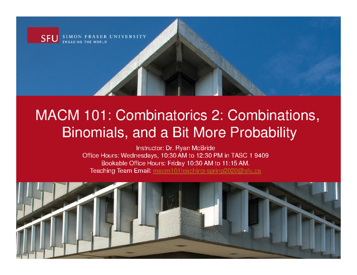 Discrete Mathematics I (MACM 101) - Edit - MACM 101: Combinatorics 2: Combinations, Binomials ...