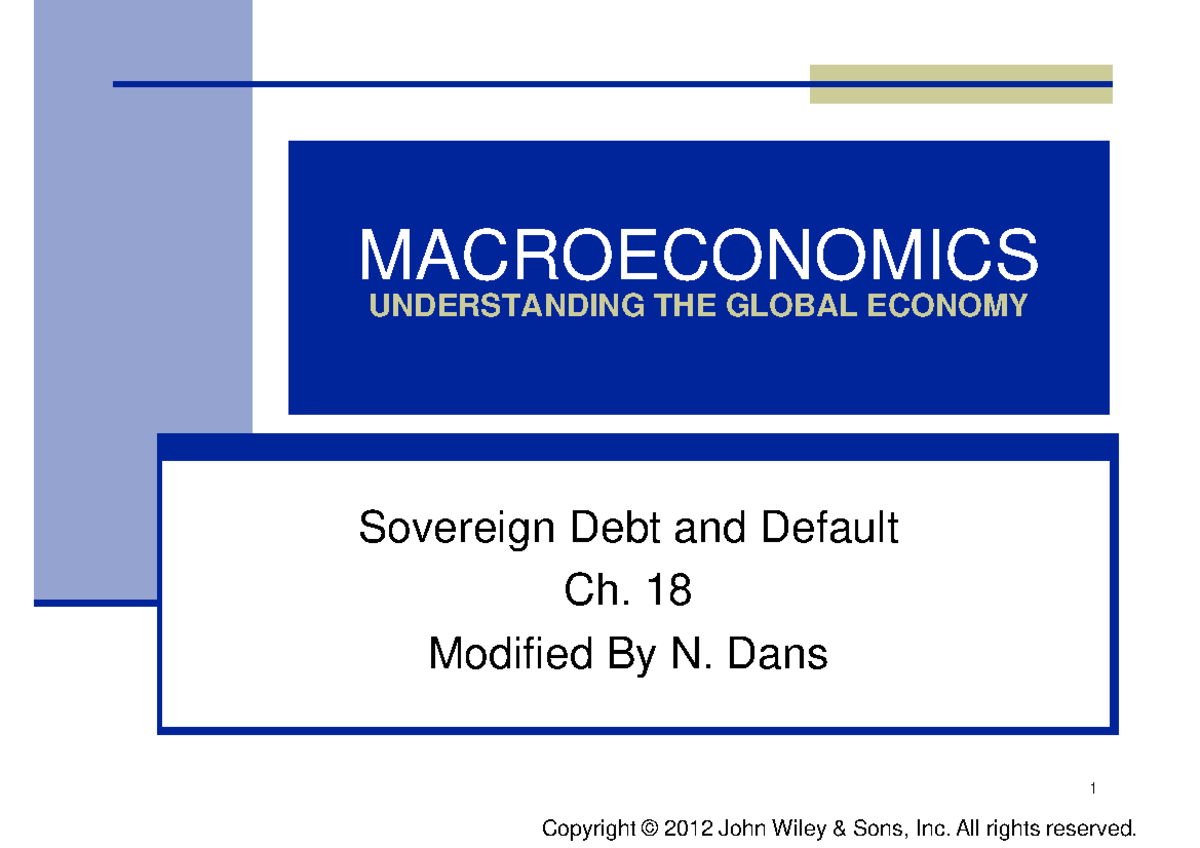 Sovereign Debt & Default - 1 MACROECONOMICS UNDERSTANDING THE GLOBAL ...