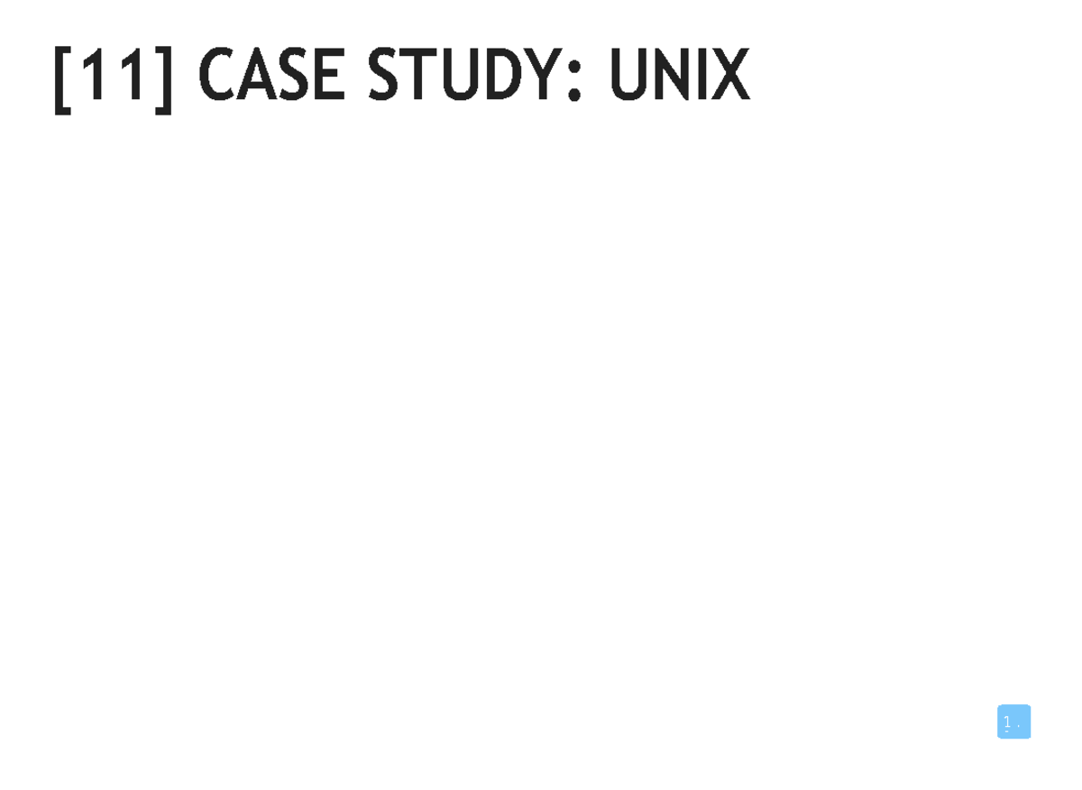 11 Case Study Unix - [11] CASE STUDY: UNIX OUTLINE Introduction Design ...