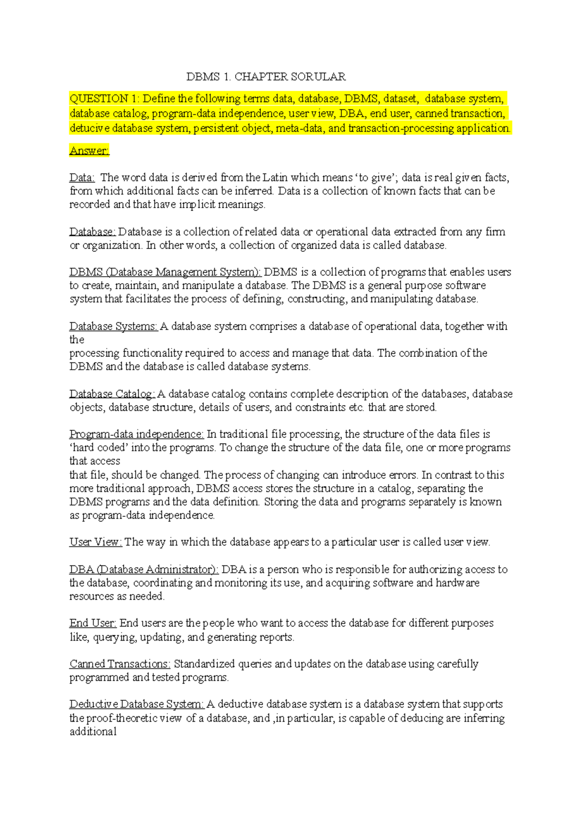 DBMS 1 - FUCK İT - DBMS 1. CHAPTER SORULAR QUESTION 1: Define the following terms data, database ...