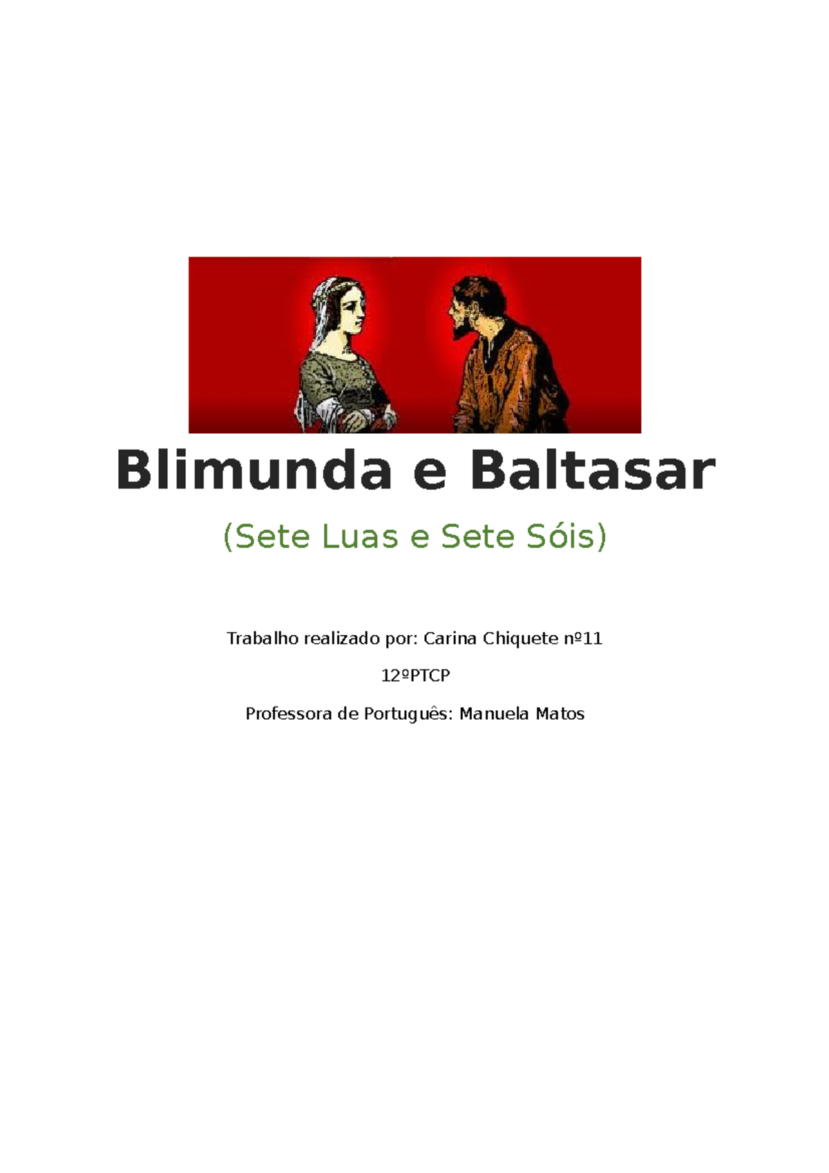 Baltasar e Blimunda - Realizei este trabalho sobre o casal Sete-Sóis e Sete-Luas que fazem parte ...