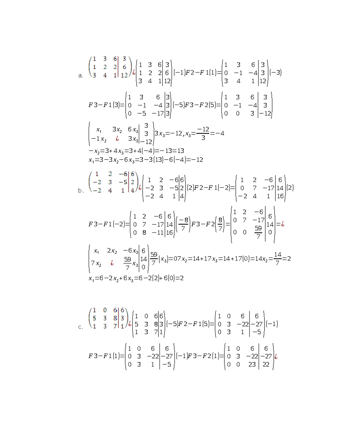 Ejercicio 15 - a. ¿ ( 1 3 6 1 2 2 3 4 1 | 3 6 12 ) (− 1 ) F 2 −F 1 ( 1 ) = ( 1 3 6 0 − 1 − 4 3 4 ...
