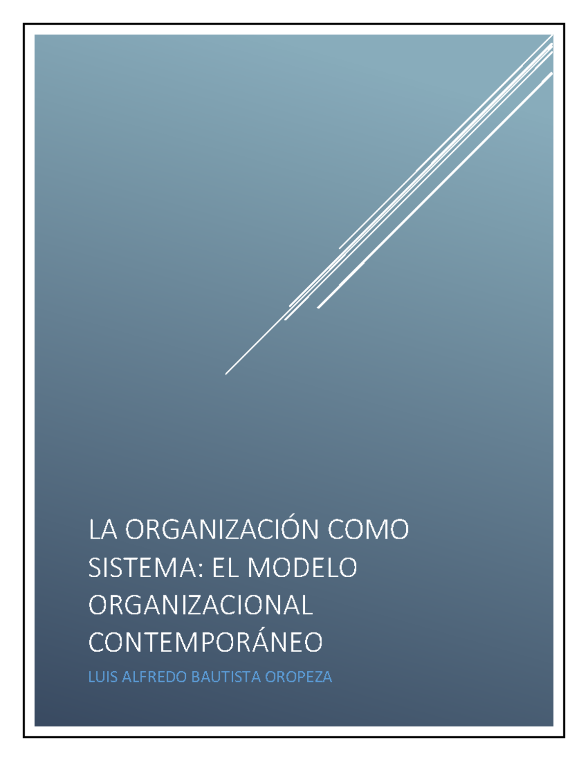 Ensayo la Organización como Sistema - LA ORGANIZACI”N COMO SISTEMA: EL MODELO ORGANIZACIONAL ...