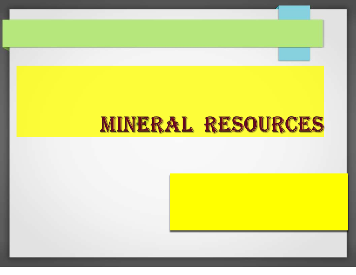 Mineral Resorces - MINERAL RESOURCES FORMATION OF MINERALS USES AND ...
