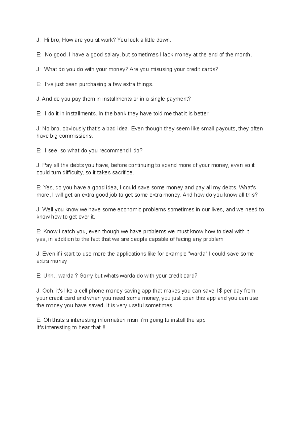 ALP 9 - ICPNA - J: Hi bro, How are you at work? You look a little down ...