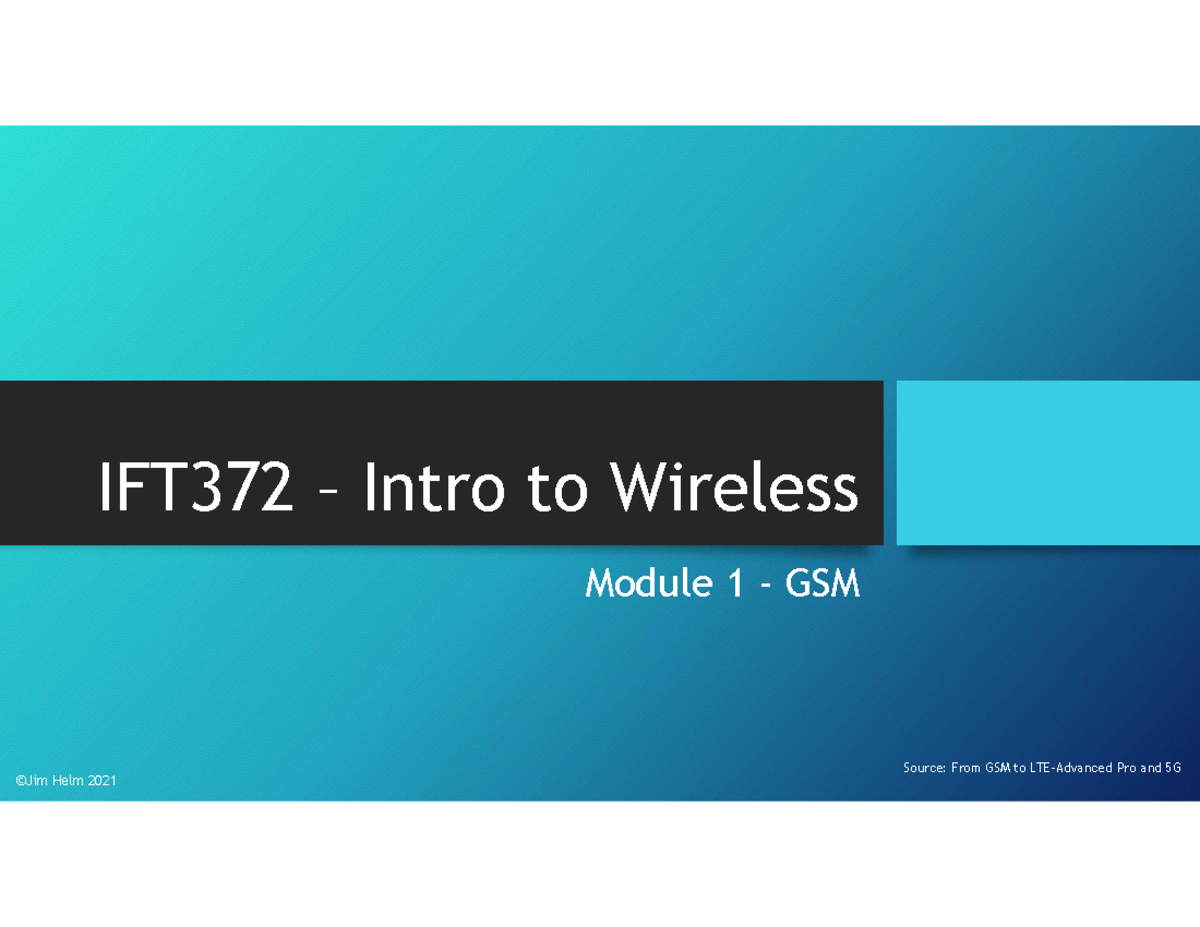 G5p1 - lecture 5 - IFT372 – Intro to Wireless Module 1 - GSM Source ...