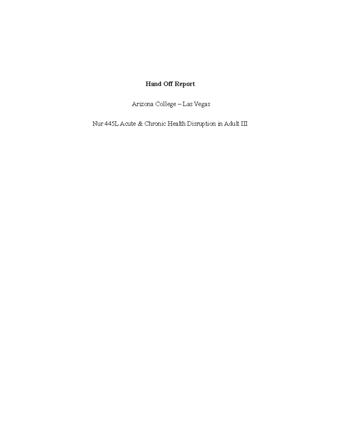 Hand Off Report - Hand Off Report Arizona College – Las Vegas Nur 445L ...