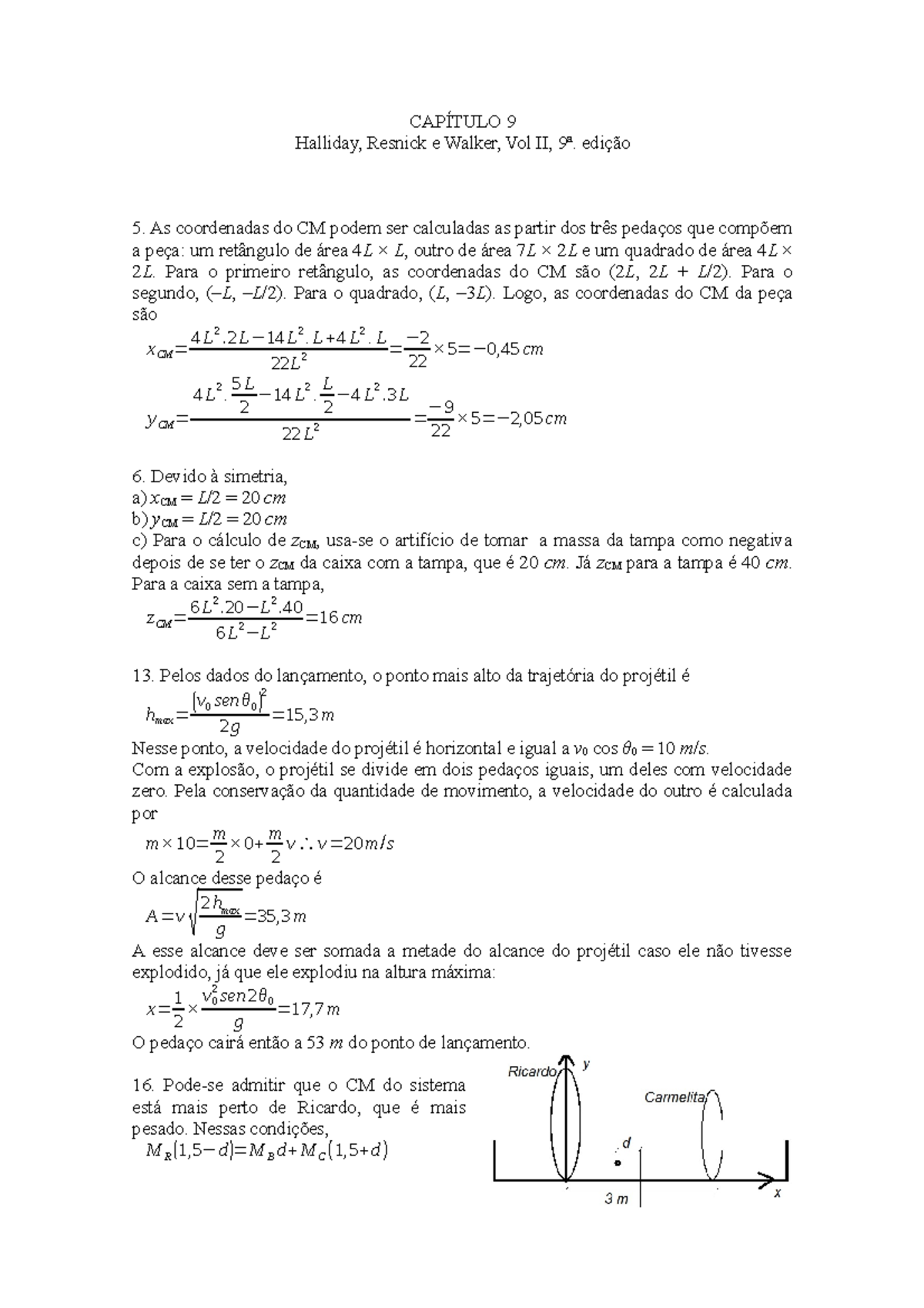 Capítulo 9 halliday - Questoes para estudar para a prova - 9 Halliday, Resnick e Walker, Vol II ...