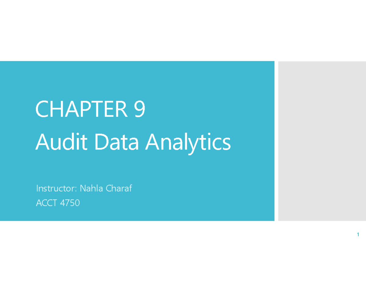 Chapter 9 Slides - Data Analytics - CHAPTER 9 Audit Data Analytics Instructor: Nahla Charaf ACCT ...