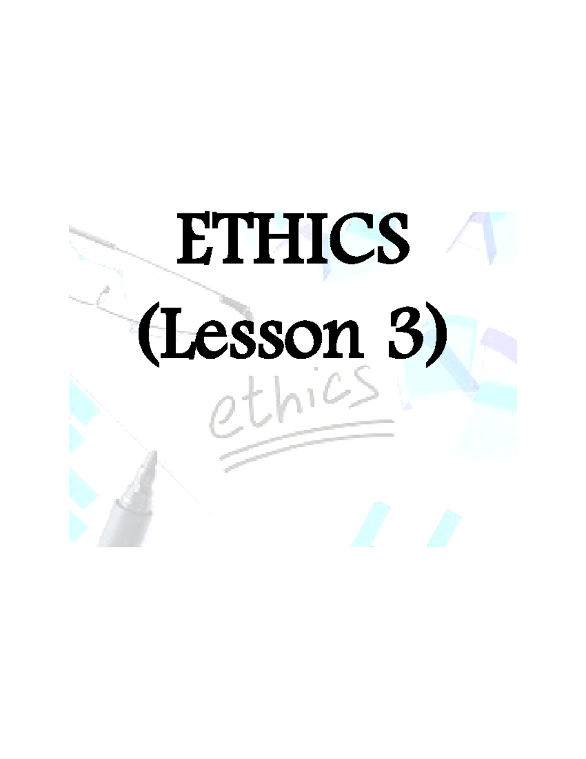 Lesson 3 - fvdf - ETHICS (Lesson 3) Moral Dilemmas Moral dilemmas are ...