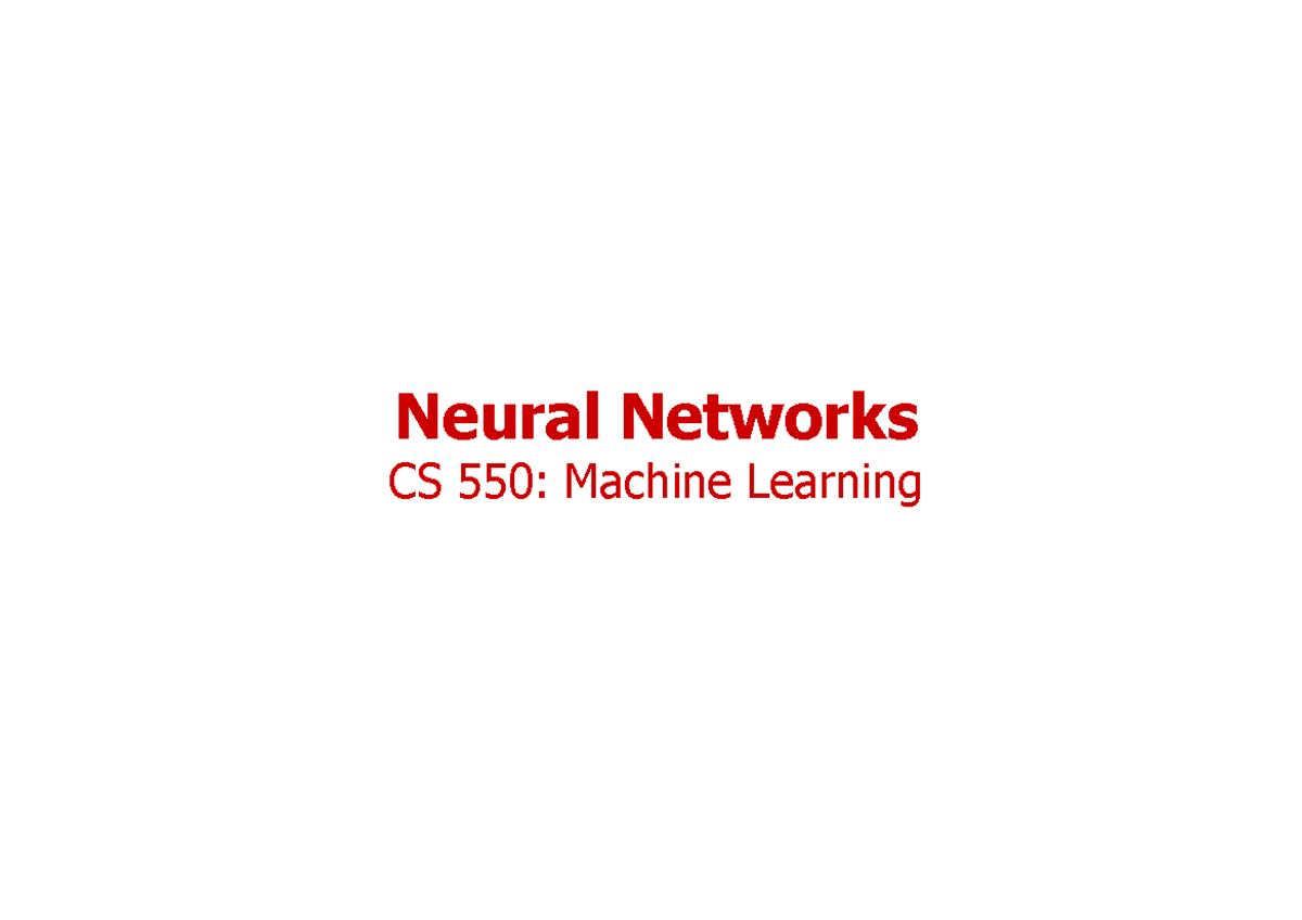 CS550 Neural Networks - Neural Networks CS 550: Machine Learning ...