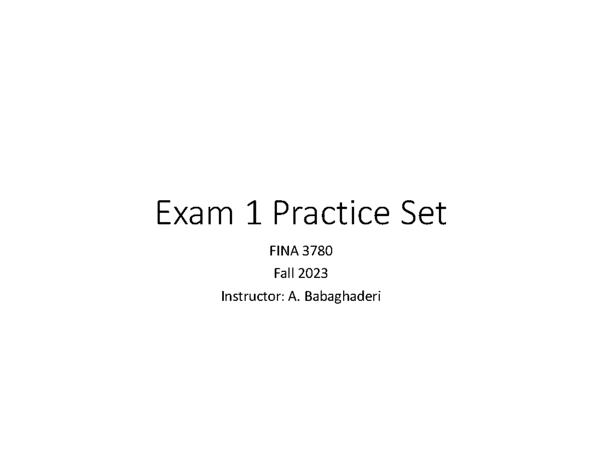 Exam 1 - Practice Set Solutions - Exam 1 Practice Set FINA 3780 Fall ...