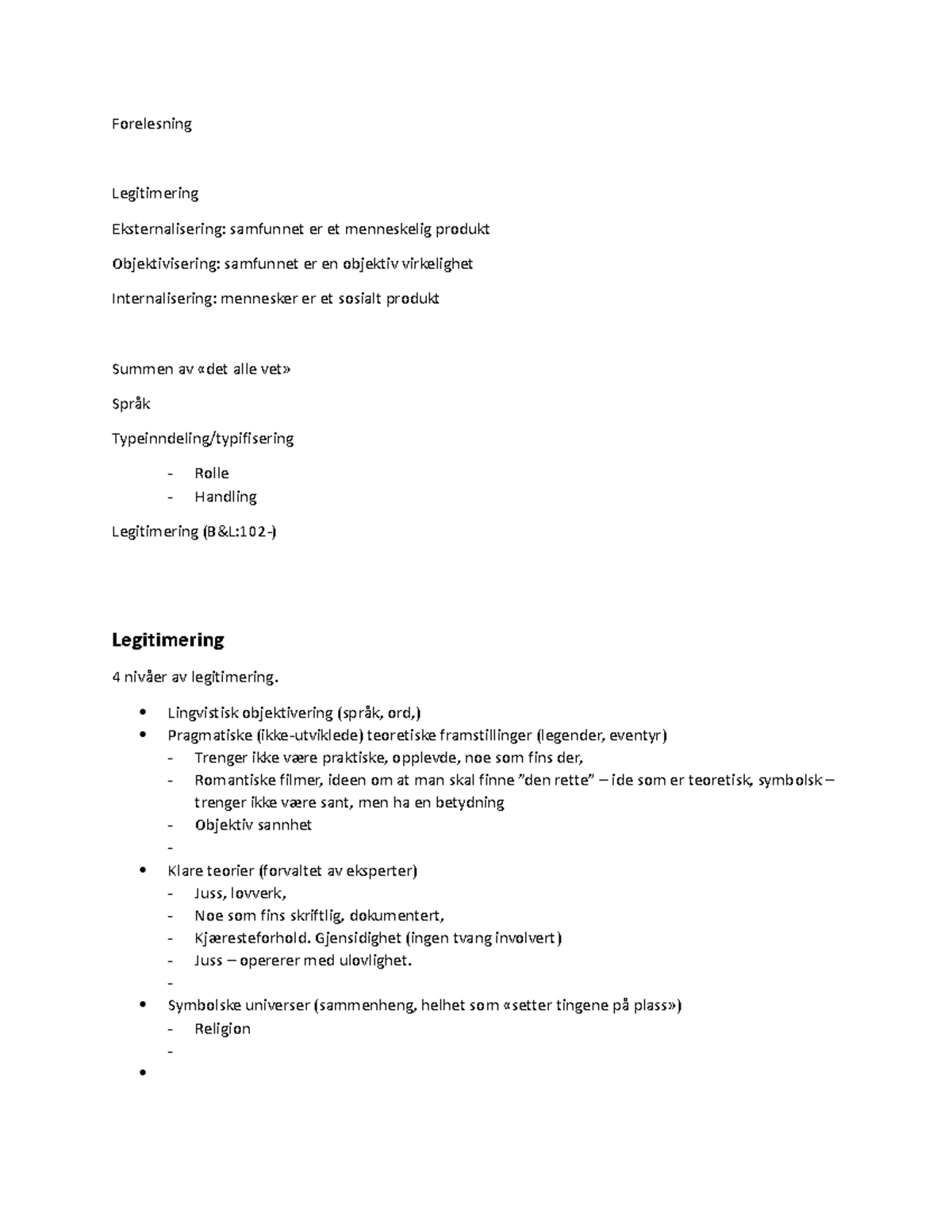 Forelesning 7 - Notater - Forelesning Legitimering Eksternalisering: samfunnet er et menneskelig ...