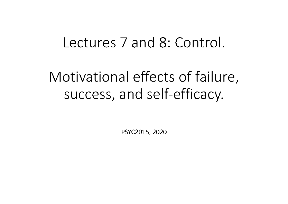 2020 PSYC2015 7 and 8 control and efficacy - Lectures 7 and 8: Control ...