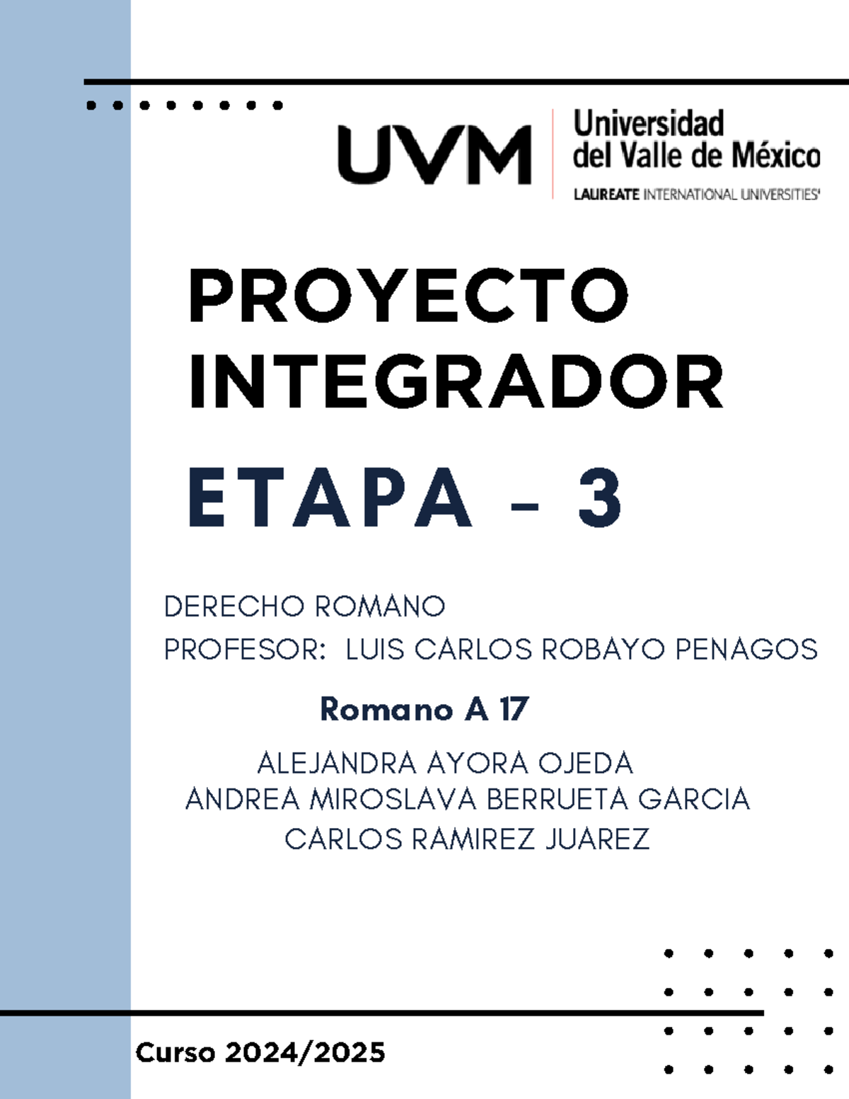 A3 Eq17 - TAREA - PROYECTO INTEGRADOR Curso 2024/ ETAPA - 3 DERECHO ROMANO PROFESOR: LUIS CARLOS ...