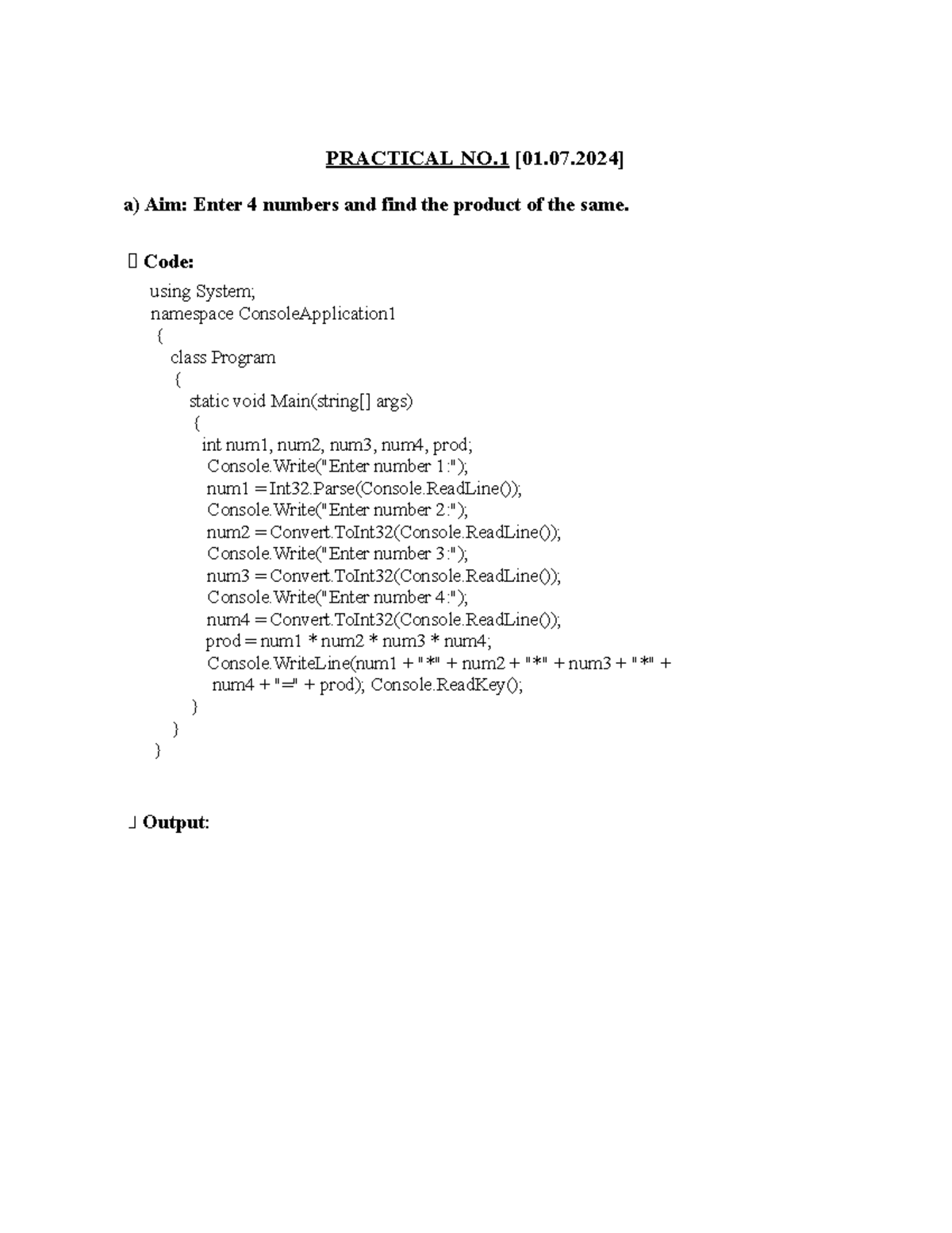 All practicals - None - PRACTICAL NO [01.07] a) Aim: Enter 4 numbers and find the product of the ...