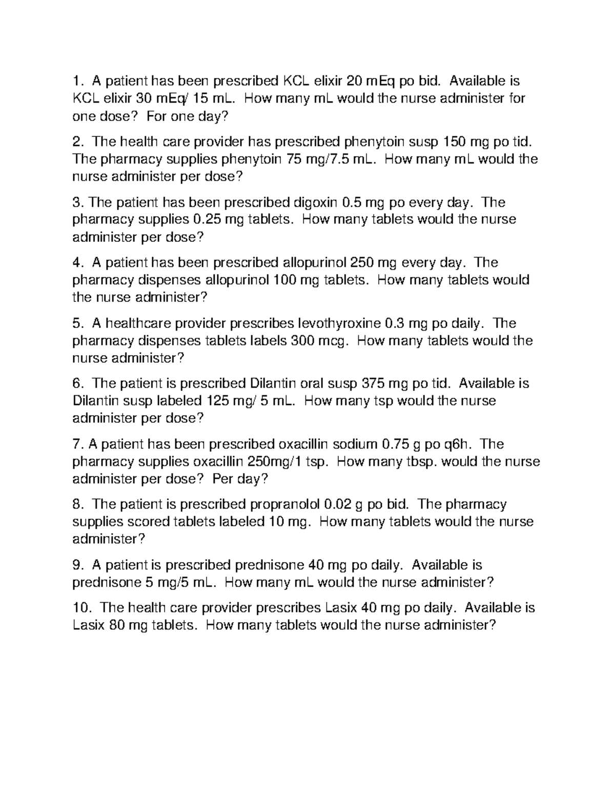 1 through 10 comp - Med Dosage Examples - A patient has been prescribed KCL elixir 20 mEq po bid ...