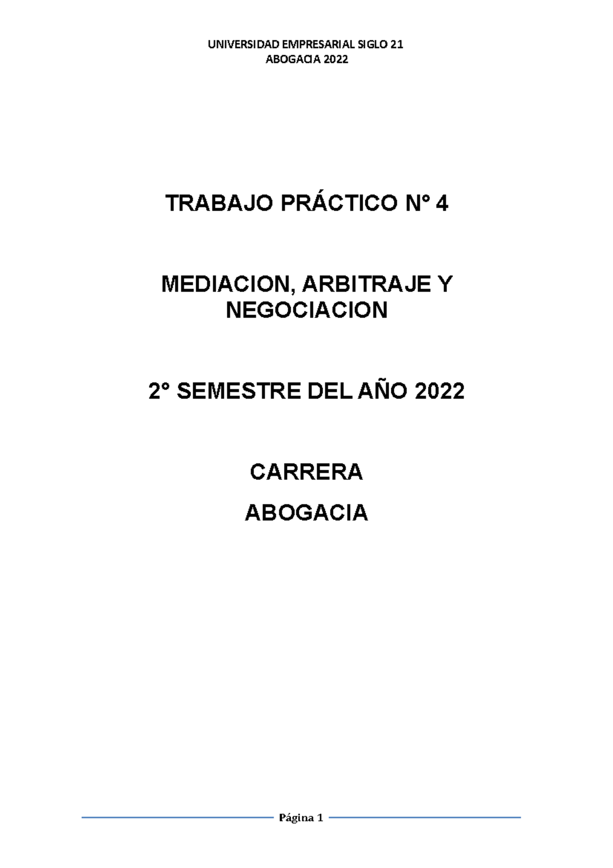 TP 4 arbitraje mediacion - UNIVERSIDAD EMPRESARIAL SIGLO 21 ABOGACIA 2022 TRABAJO PRÁCTICO N° 4 ...