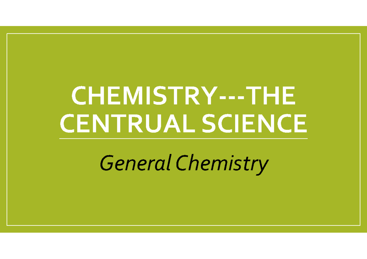 Chemistry-the centrual science - CHEMISTRY-THE CENTRUALCENTRUAL SCIENCE ...