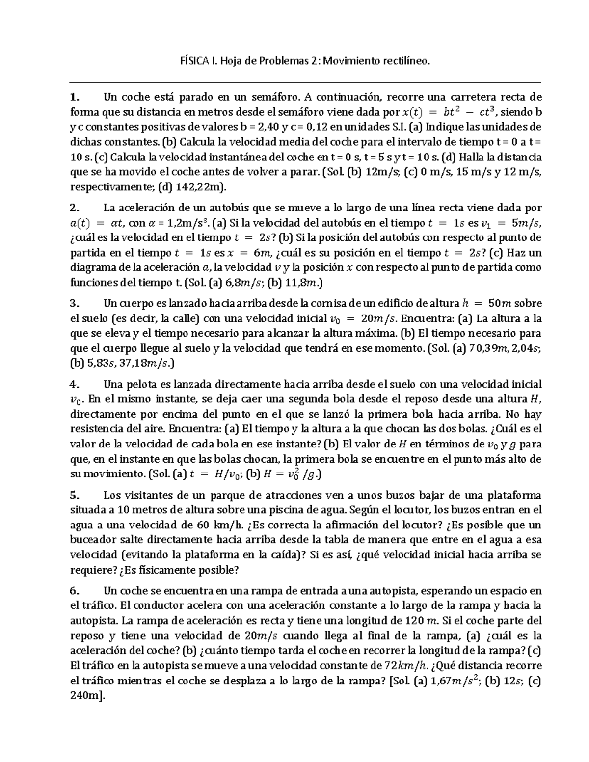 Hoja 2 Mov Rect - QUIMICA - FÍSICA I. Hoja de Problemas 2: Movimiento rectilíneo. 1. Un coche ...