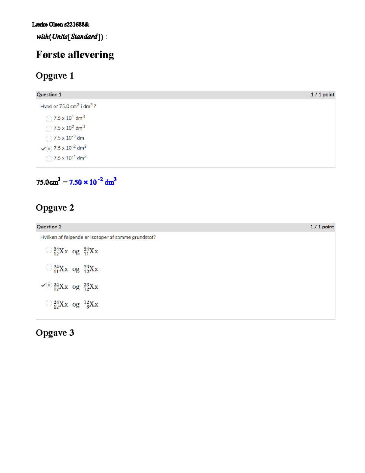 Obligatoriske Quiz - : Første aflevering Opgave 1 = Opgave 2 A er fast form, C er væskeform, B ...
