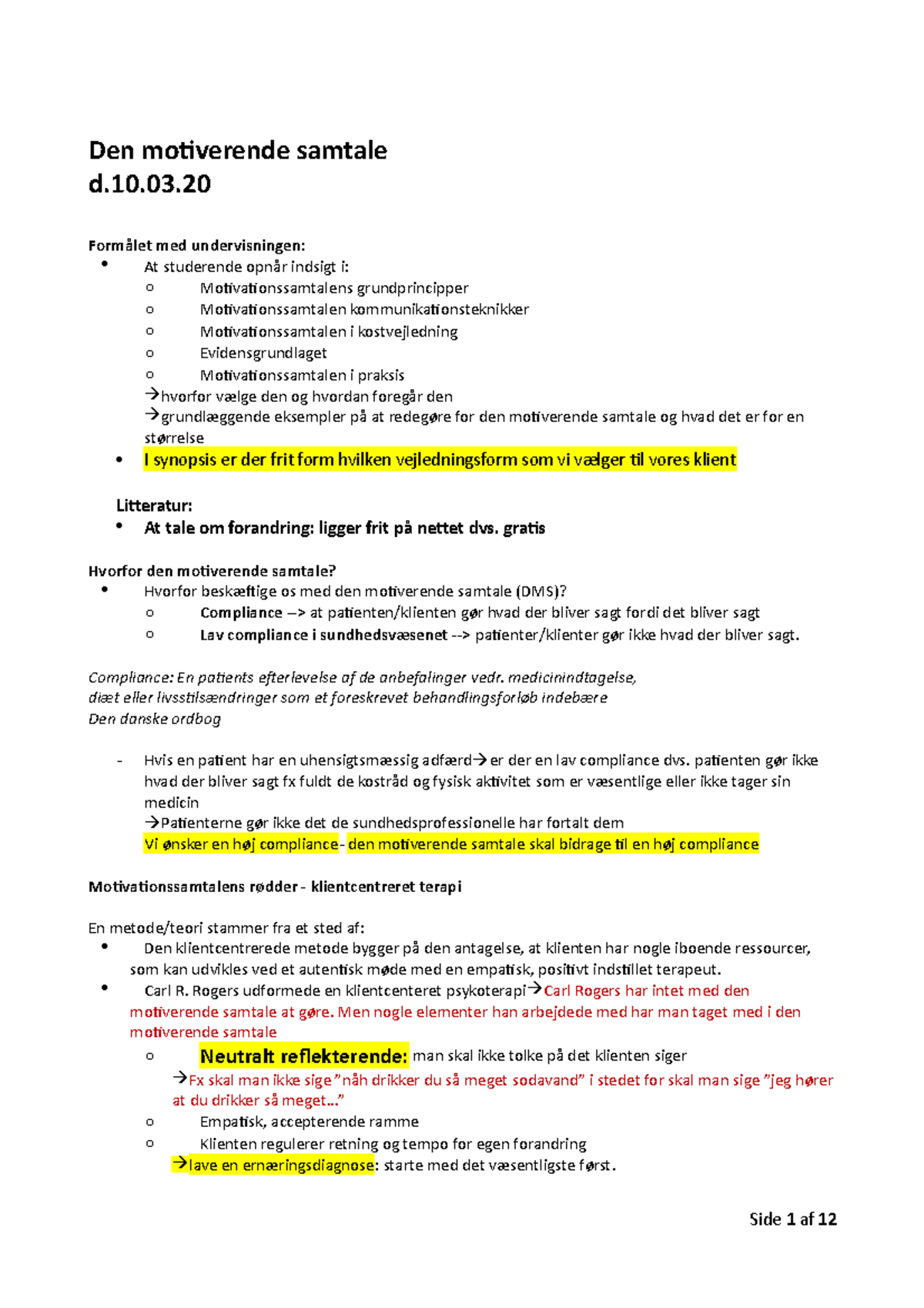 Den motiverende samtale noter - Den motiverende samtale d.10. Formålet med undervisningen: At ...