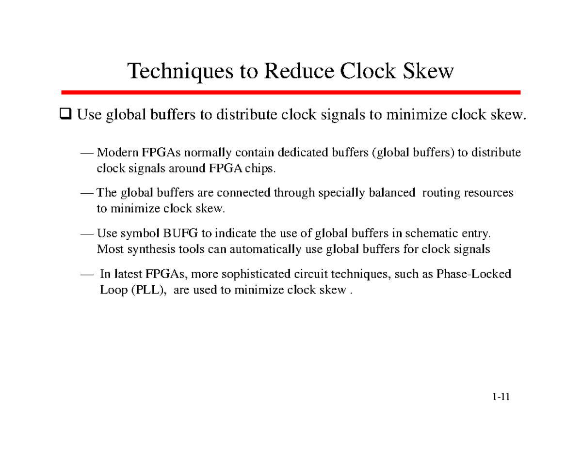 Digital Electronics 11-20 - Techniques to Reduce Clock Skew Use global buffers to distribute ...