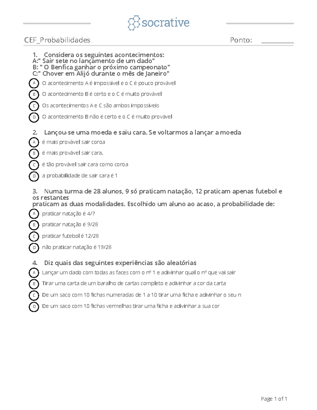 Quiz cefprobabilidades - CEF_Probabilidades Ponto: 1.ÄÄÄÄConsidera os ...