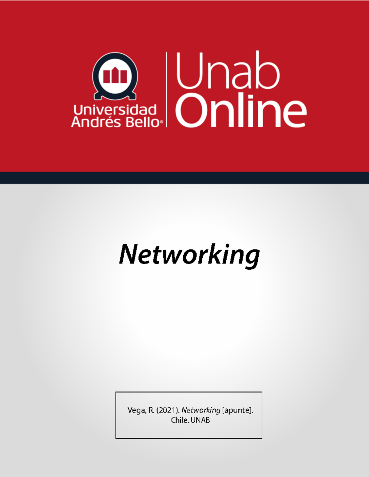 Aacd101 s2 vega - guia - Networking Vega, R. (202 1 ). Networking [apunte]. Chile. UNAB en el ...
