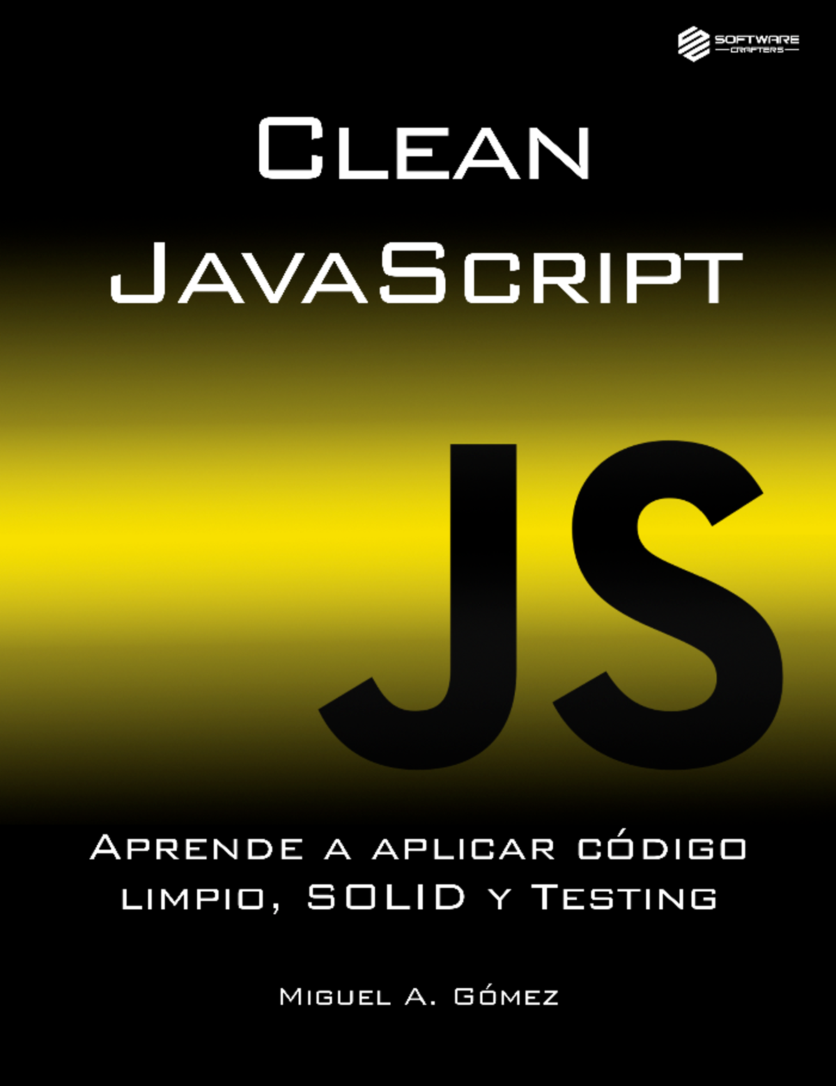 Clean Java Script Aprende a Aplicar Codigo Limpio Solid y Testing ...