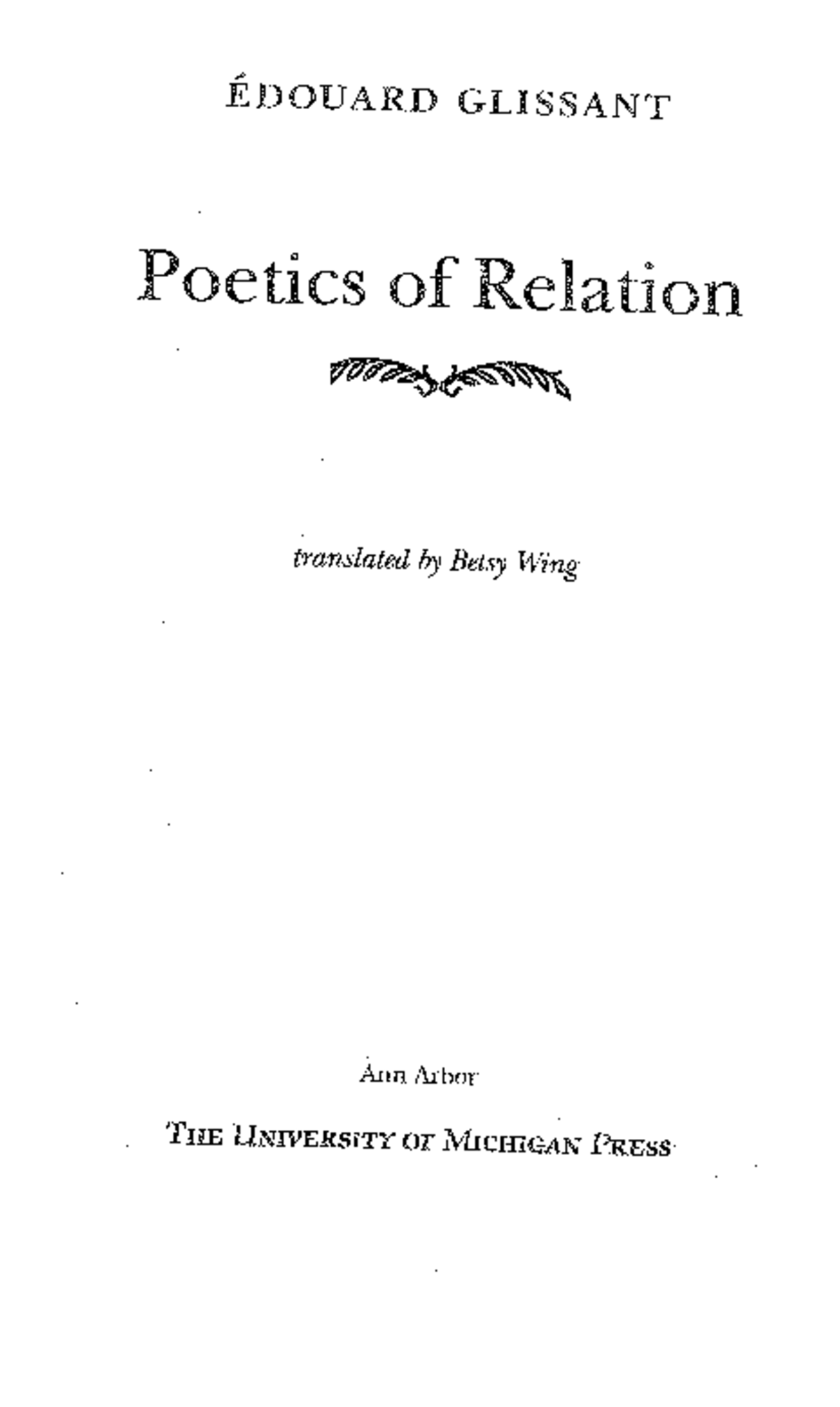 011 Glissant Poetics of Relation - " EDOUARD GLISSANT Poetics of ...