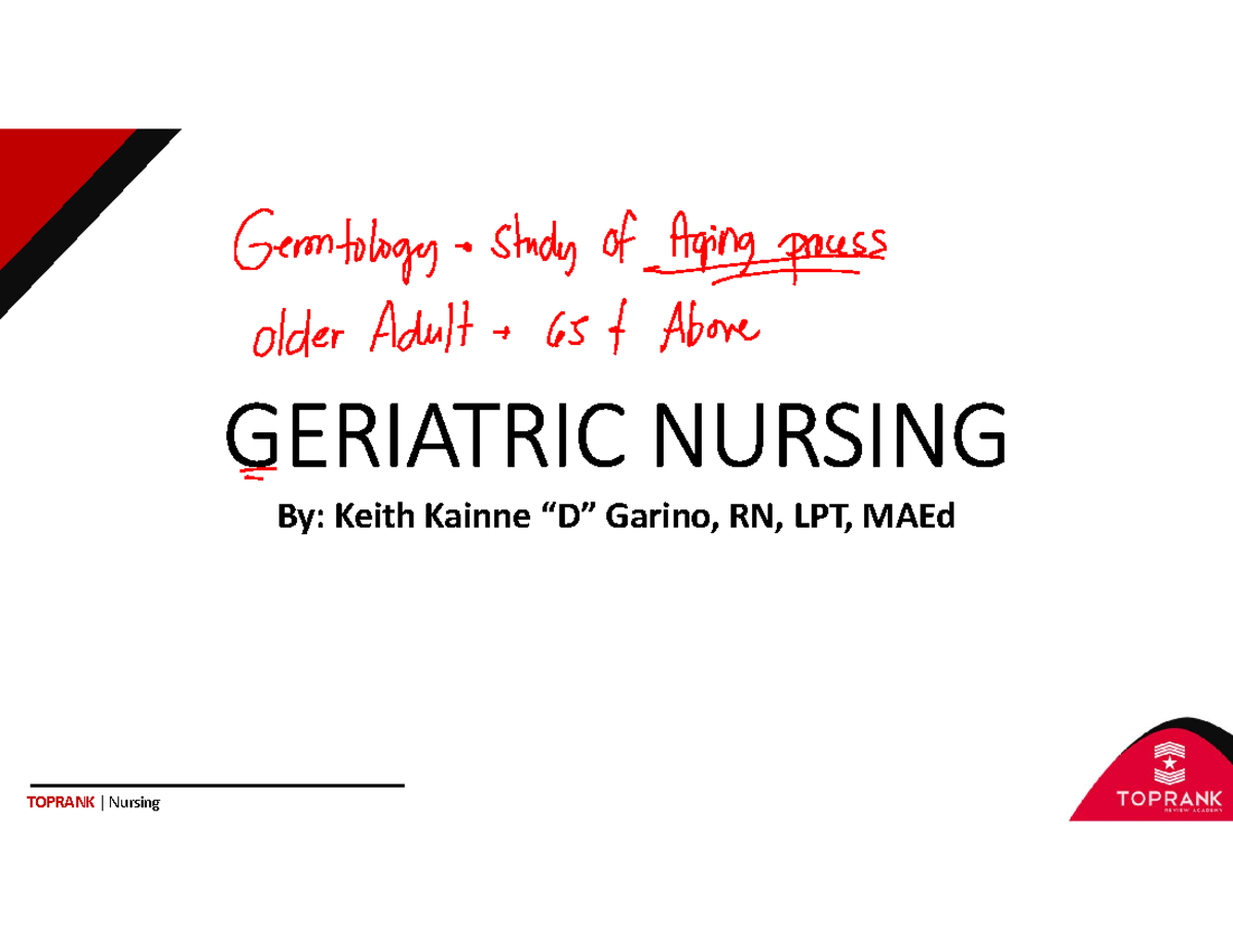 Geria 1 - ntes - GERIATRIC NURSING By: Keith Kainne “D” Garino, RN, LPT ...