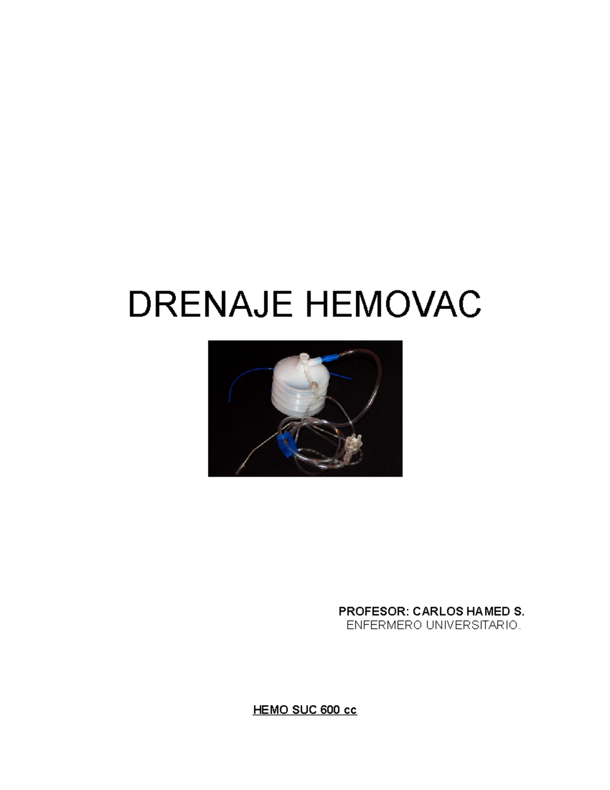 Drenaje Hemovac - DRENAJE HEMOVAC PROFESOR: CARLOS HAMED S. ENFERMERO ...