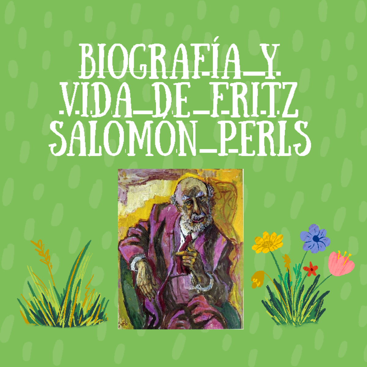 Biografía y Vida de Fritz Salomón Perls - Biografía y Vida de Fritz ...