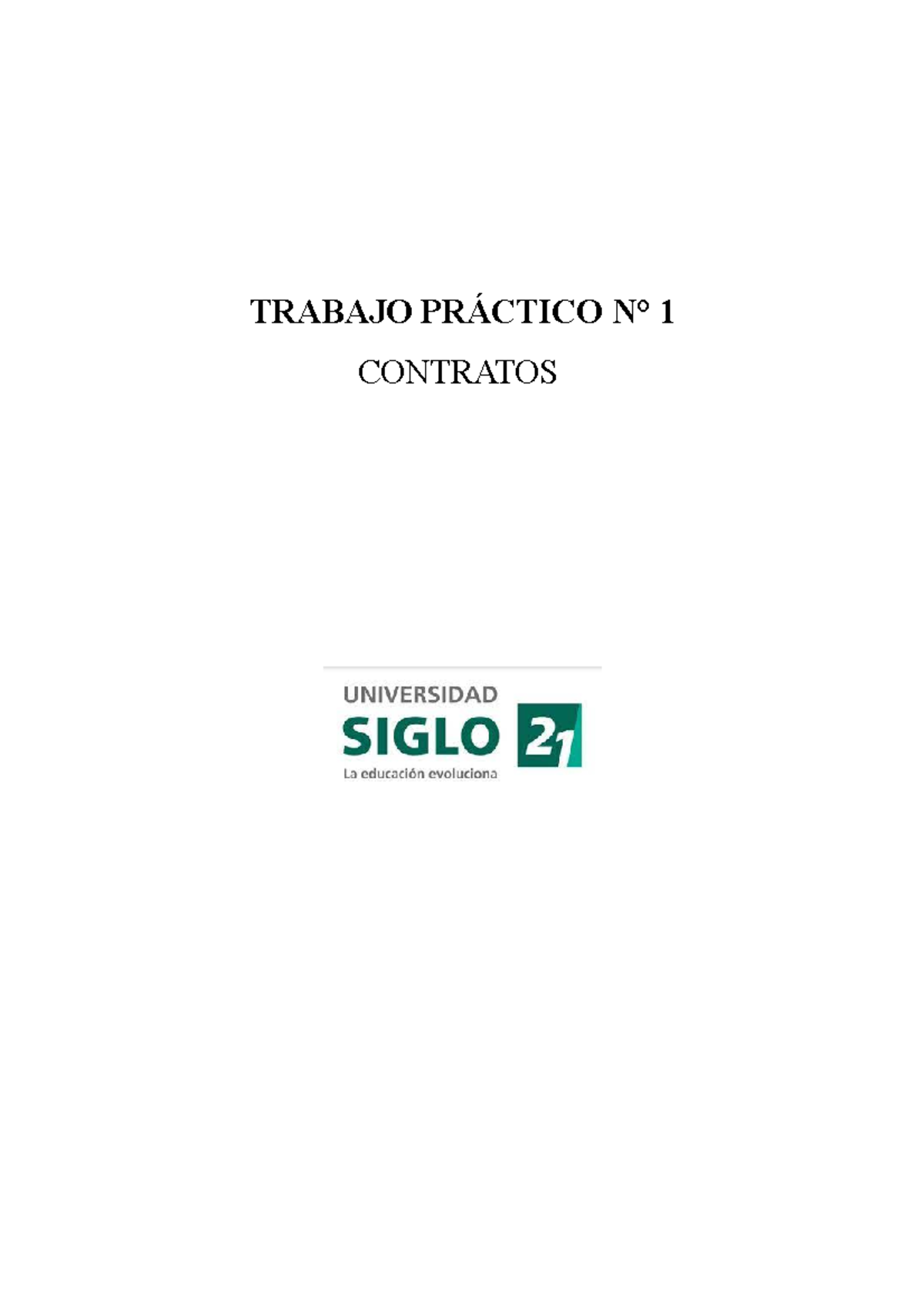 TP 1 Contratos - TRABAJO PRÁCTICO N° 1 CONTRATOS CONSIGNAS DE LA ACTIVIDAD. Ante la situación ...