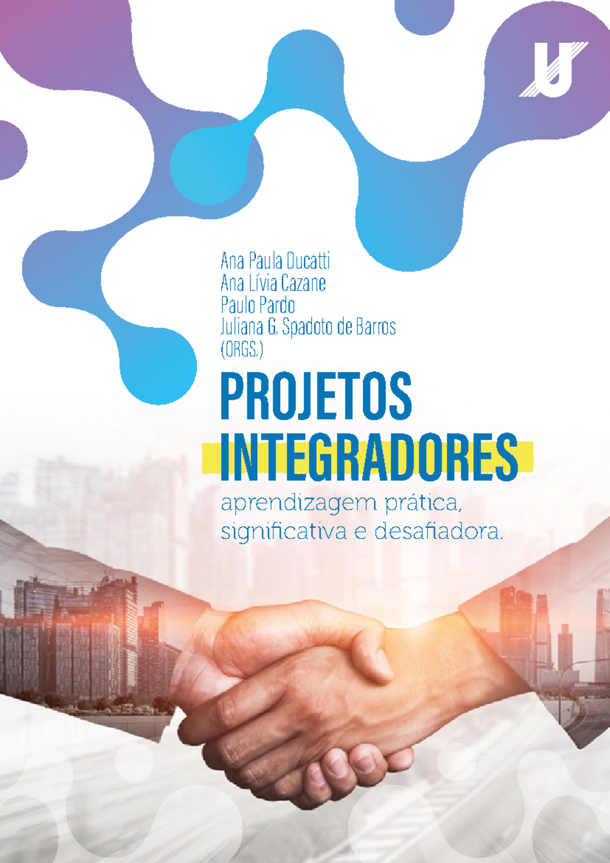 Projetos-Integradores aprendizagem-pratica-significativa-e-desafiadora-1 - PROJETOS INTEGRADORES ...
