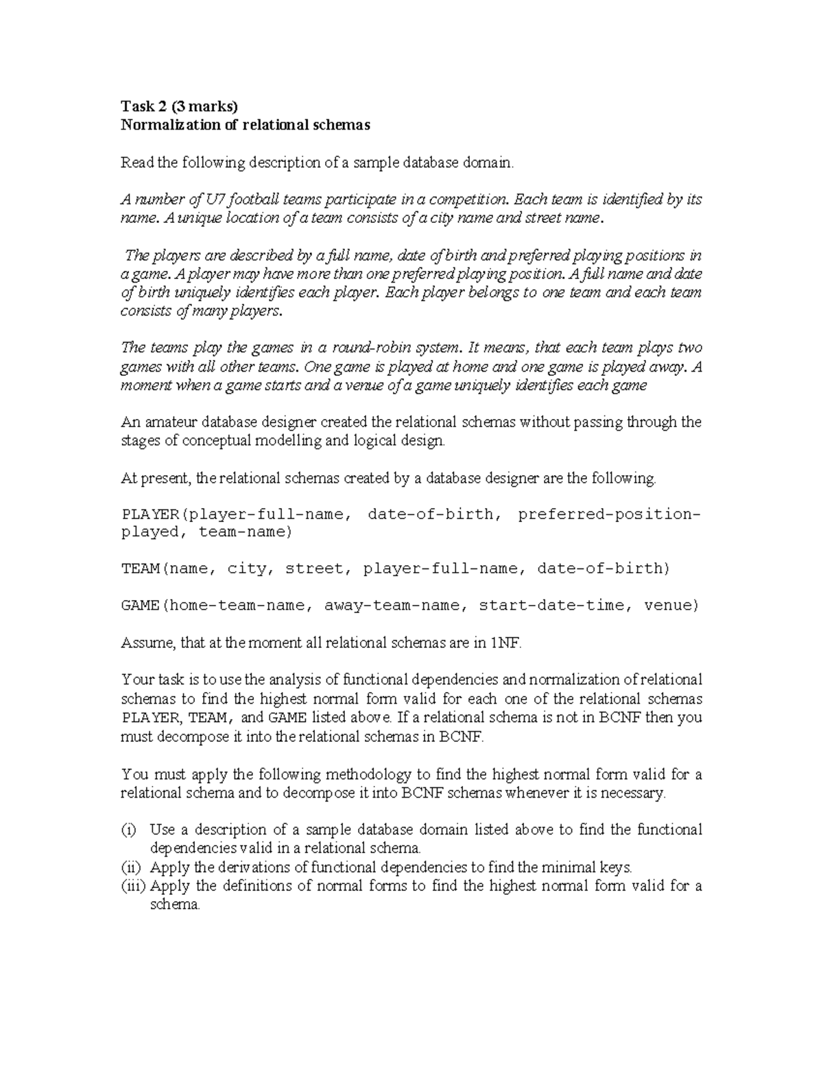 Solution 1 - sol - Task 2 (3 marks) Normalization of relational schemas Read the following - Studocu