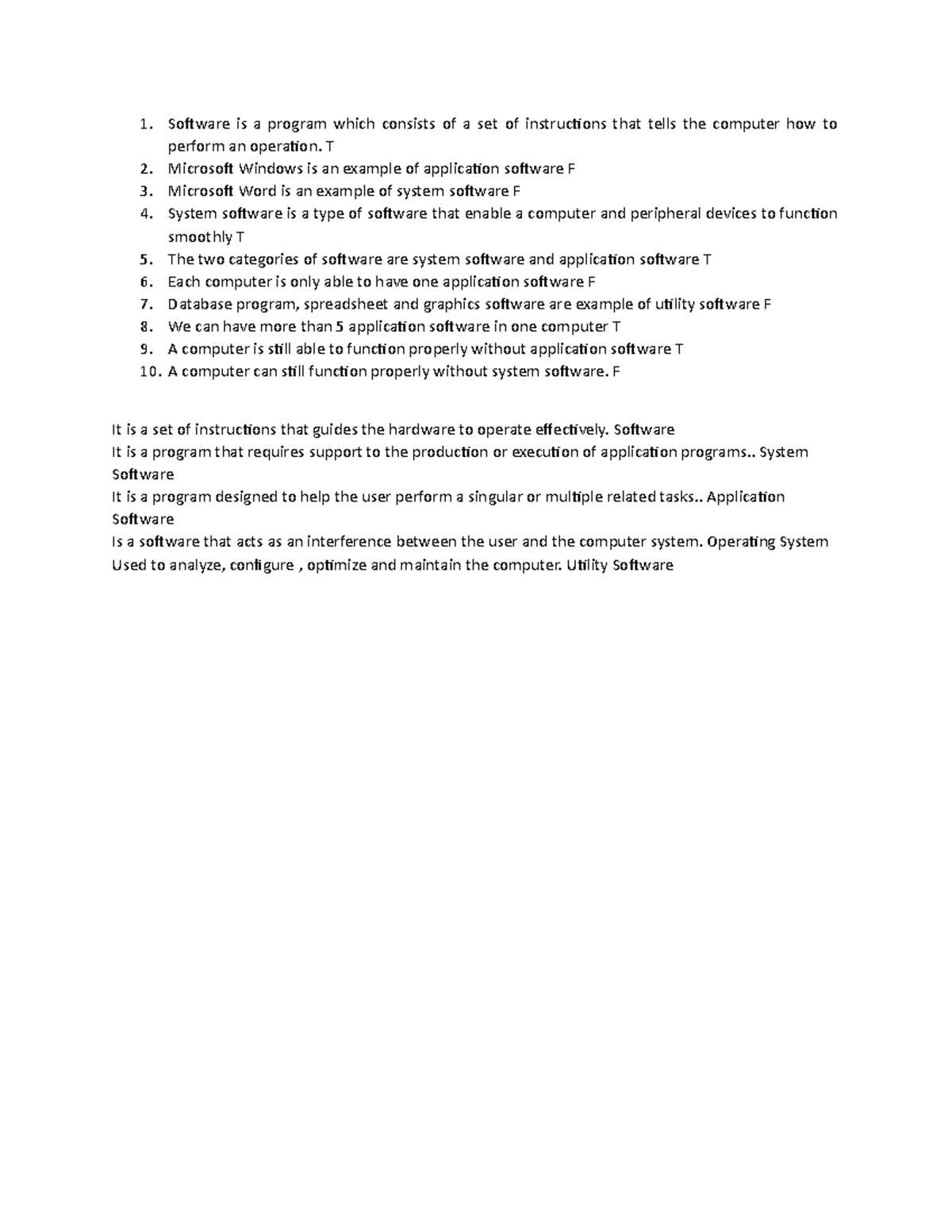 Software is a program which consists of a set of instructions that tells the computer how to ...