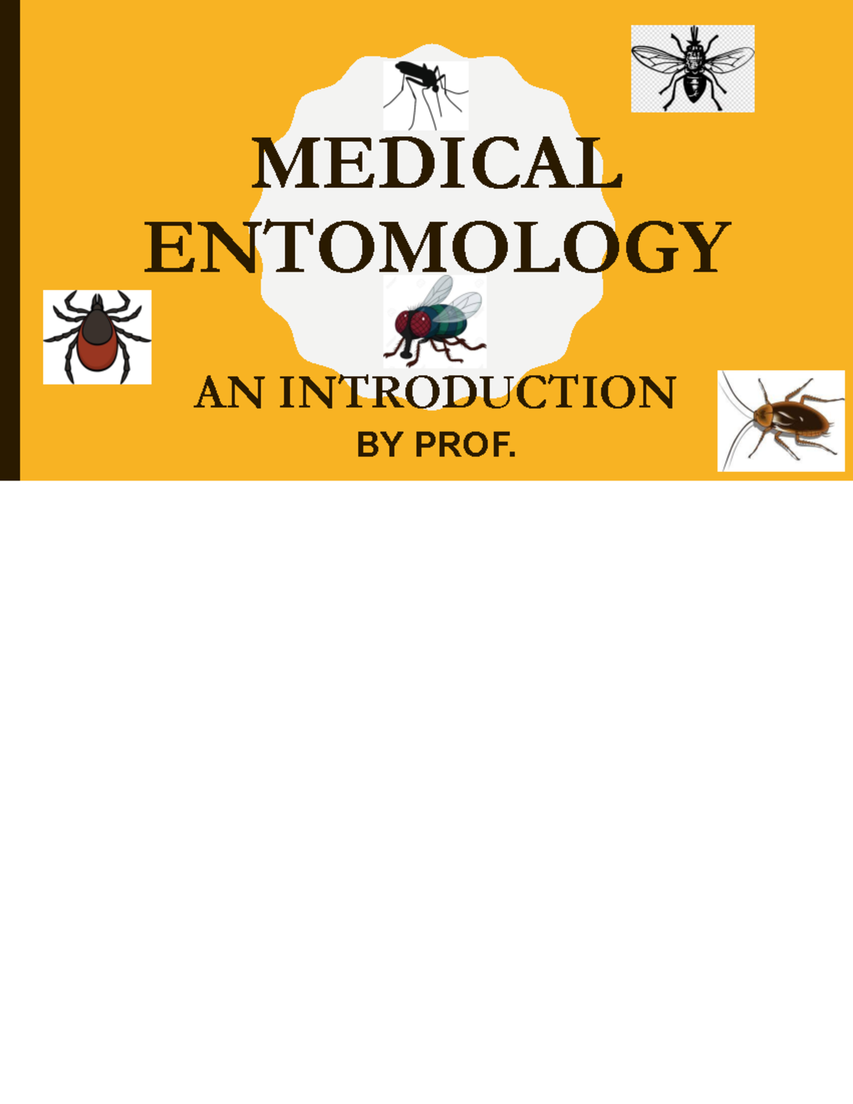 01 Introduction - MEDICAL ENTOMOLOGY AN INTRODUCTION BY PROF ...