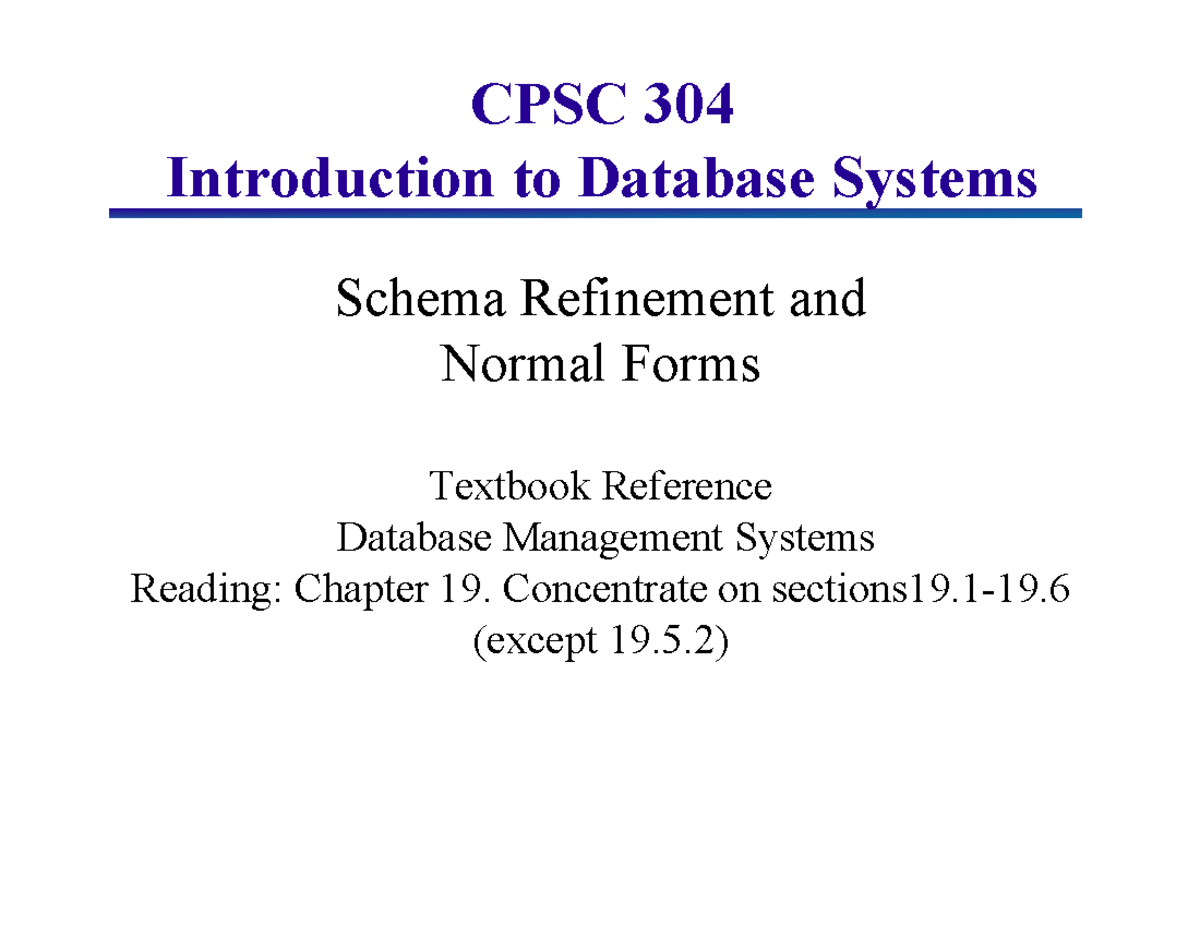 4 Normal Forms pre - fsdgrweht - CPSC 304 Introduction to Database Systems Schema Refinement and ...