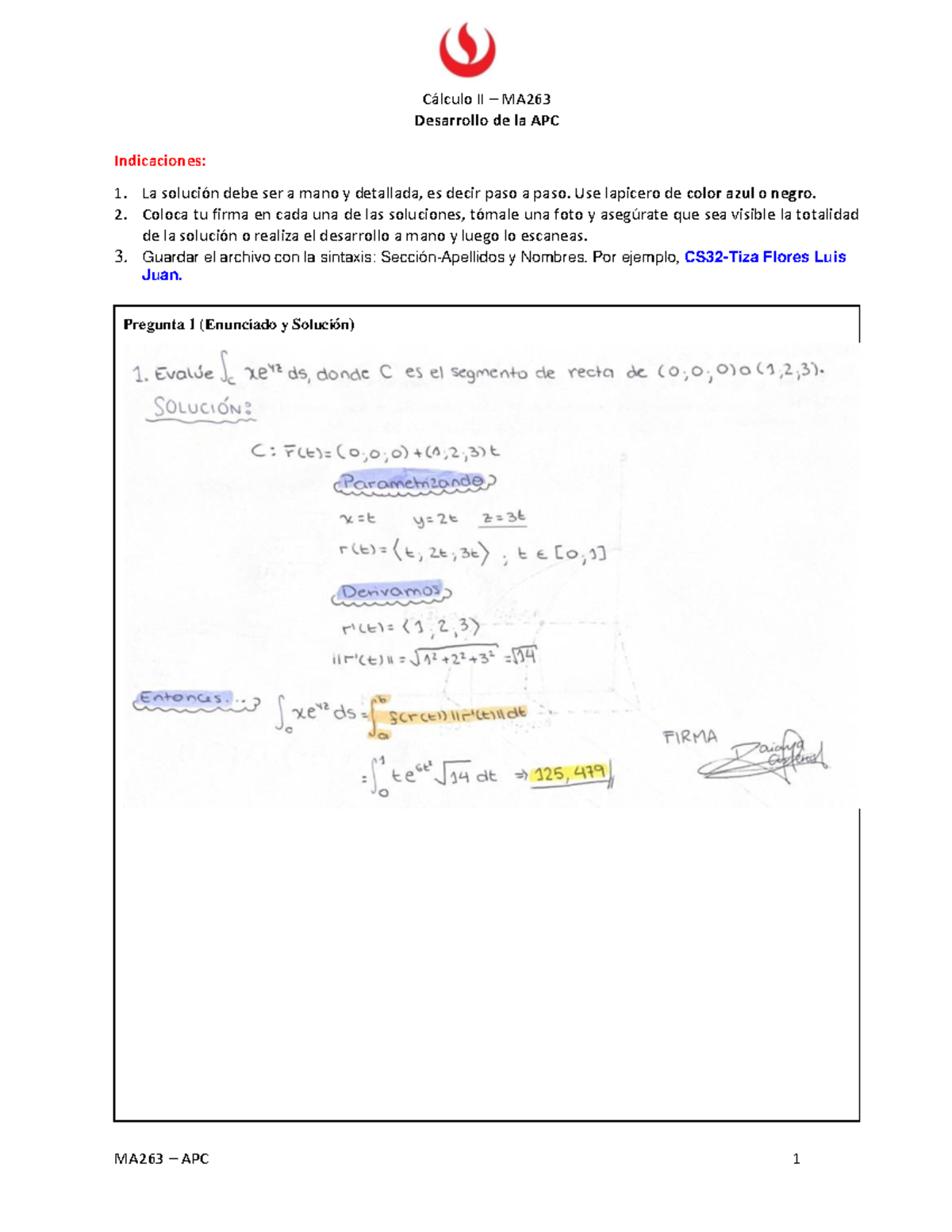 APC 3 - CÁLCULO 2 - Cálculo II – MA26 3 Desarrollo de la APC Indicaciones: La solución debe ser ...