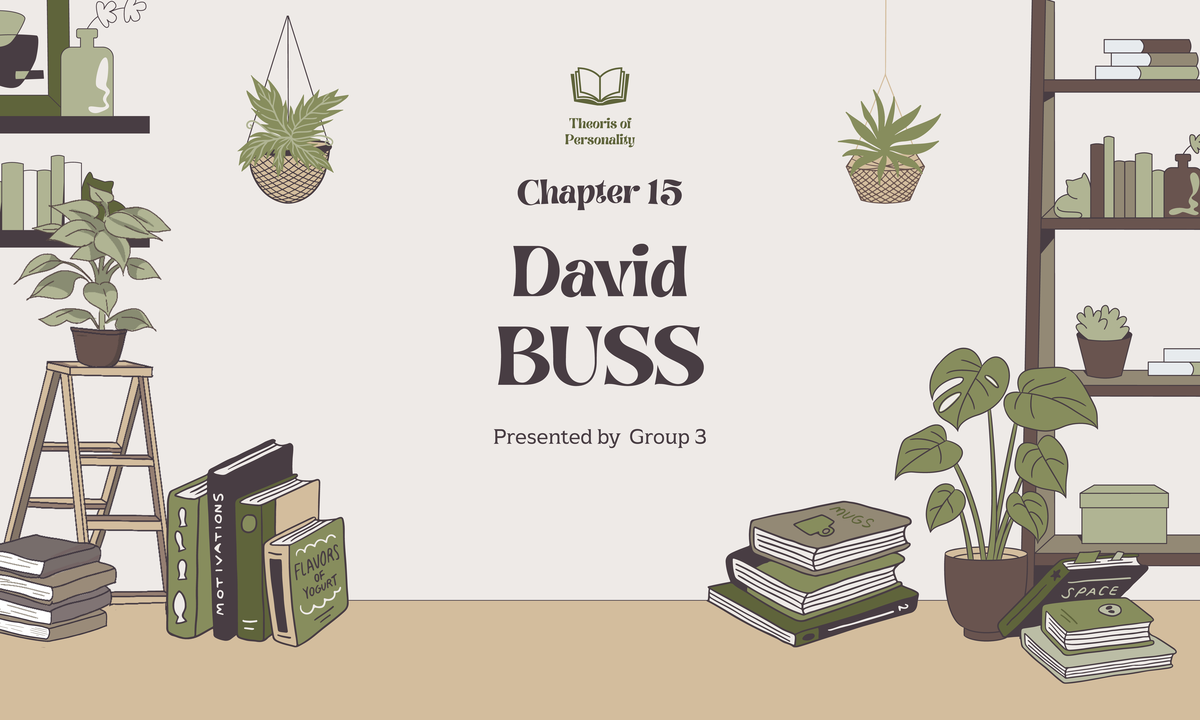 TOP Chapter 15 BUSS - BUSS David Theoris of Personality Presented by Group 3 Ch apter 15 ...