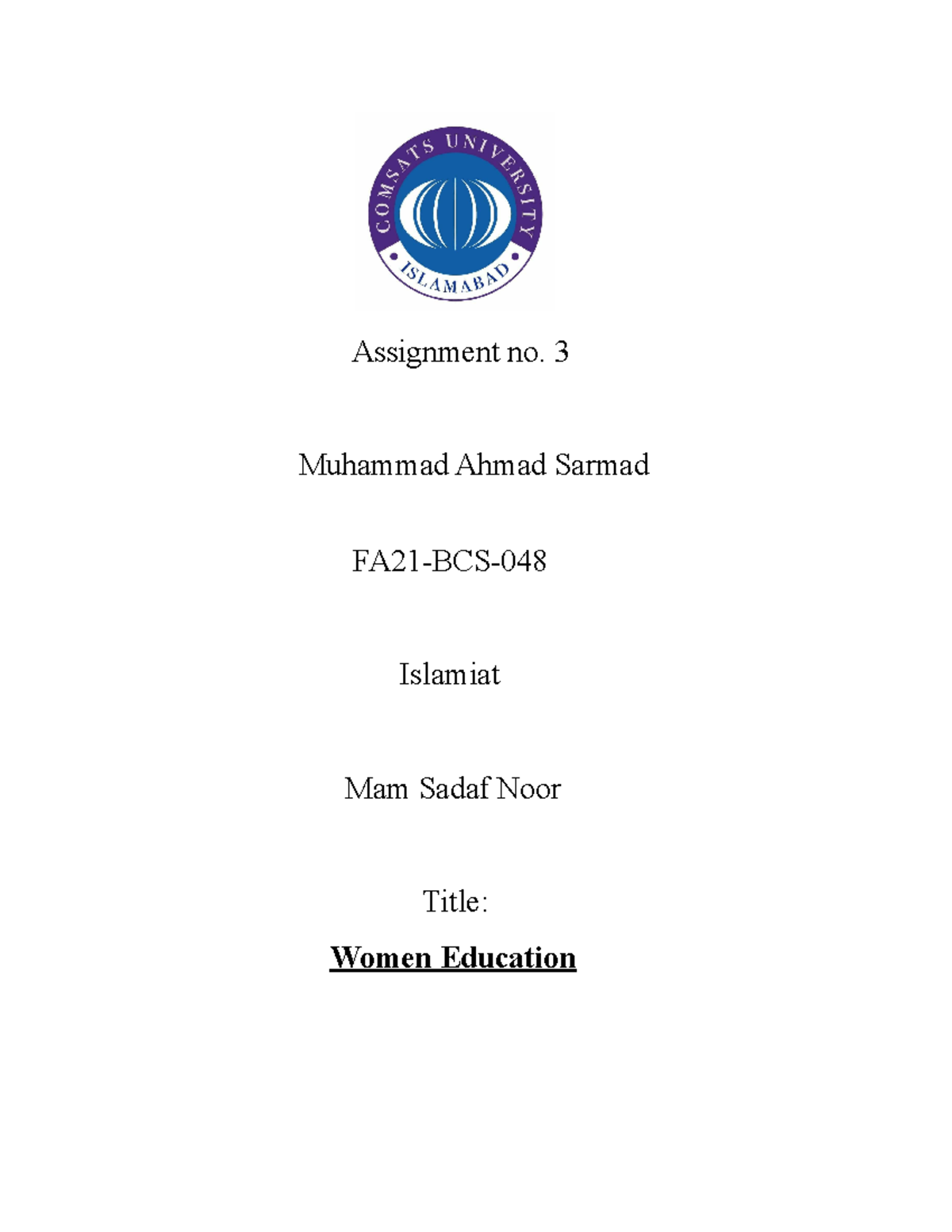 FA21-BCS-048 Islamiat Assignment 4 Women Education - Assignment no. 3 Muhammad Ahmad Sarmad ...