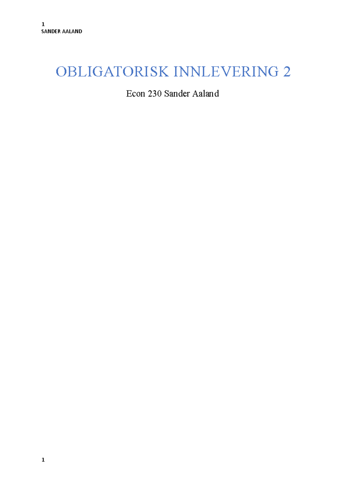 Obligatorisk innlevering 2 - SANDER AALAND OBLIGATORISK INNLEVERING 2 Econ 230 Sander Aaland ...