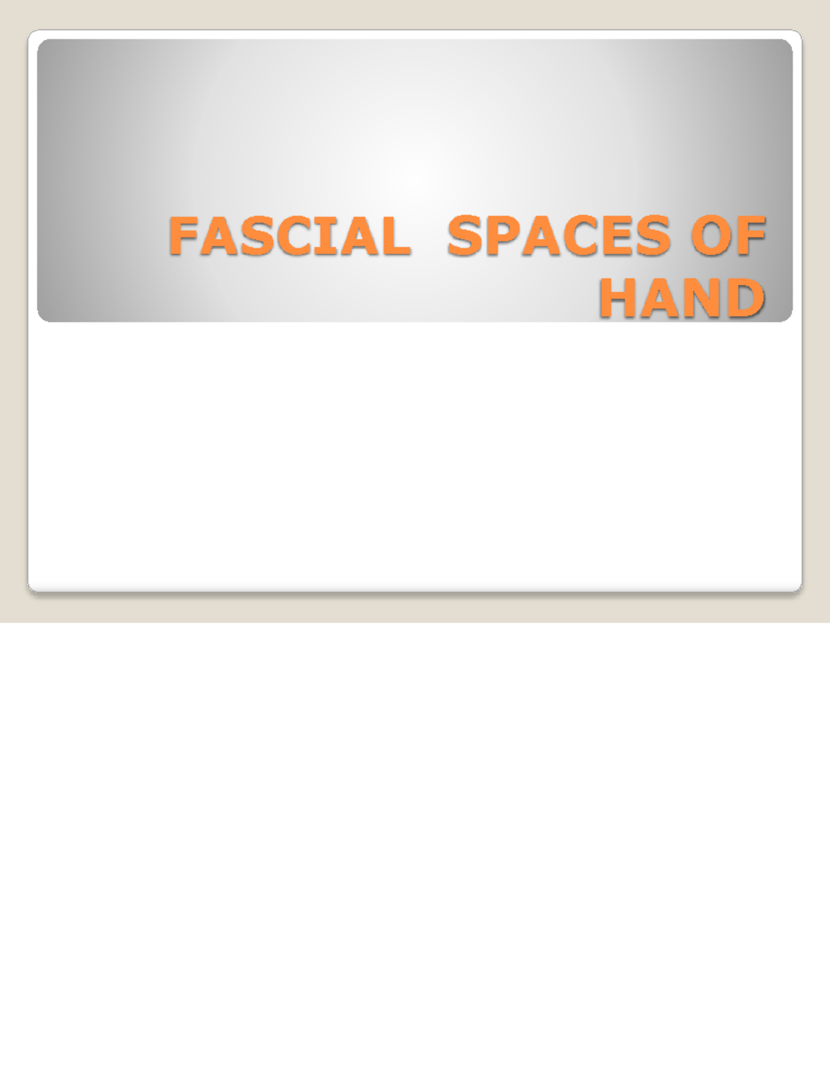 Facial Spaces OF HAND - FASCIAL SPACES OF HAND Types of spaces : 1. Mid ...