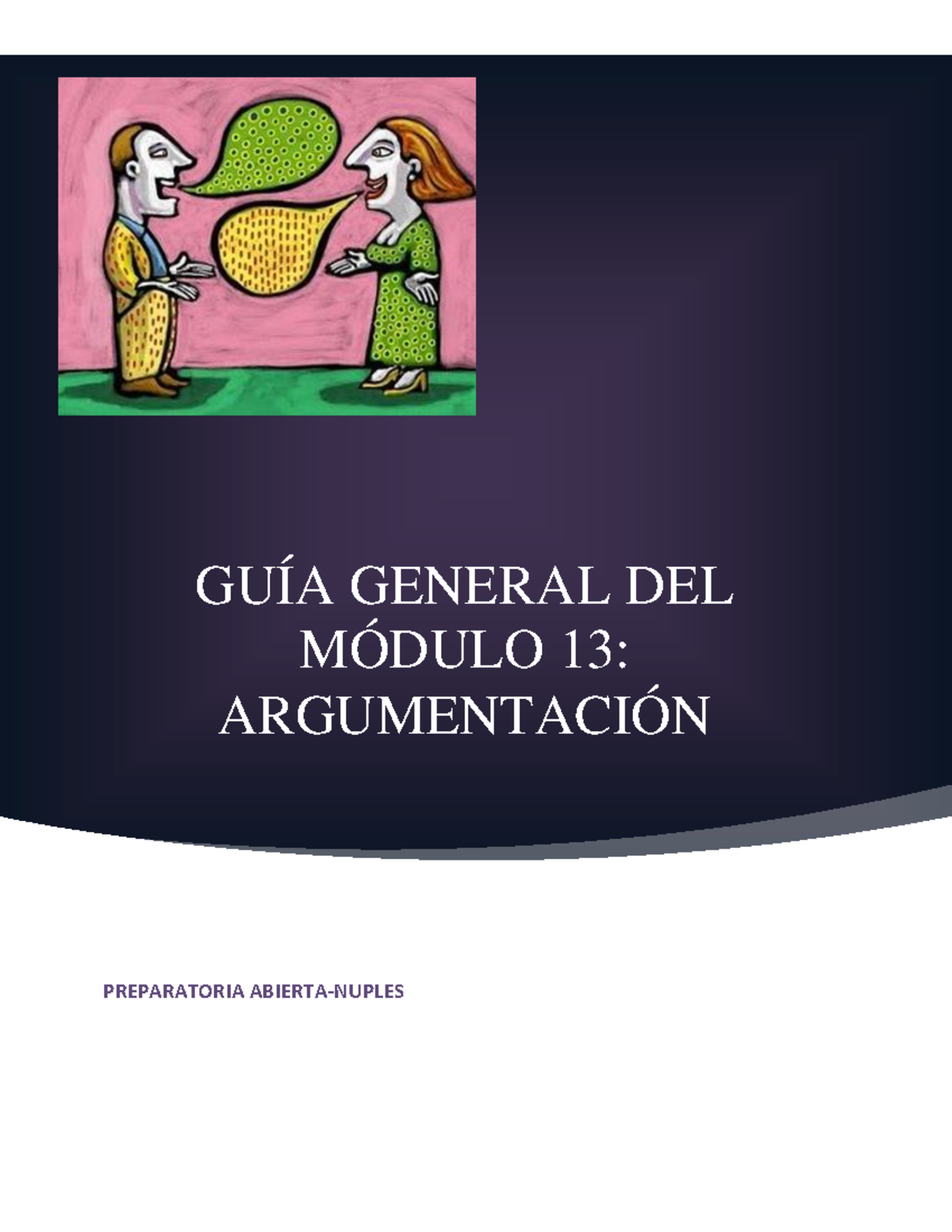 GUIA M-DULO 13 - Argumentos - GUÍA GENERAL DEL MÓDULO 13: ARGUMENTACIÓN PREPARATORIA ABIERTA ...